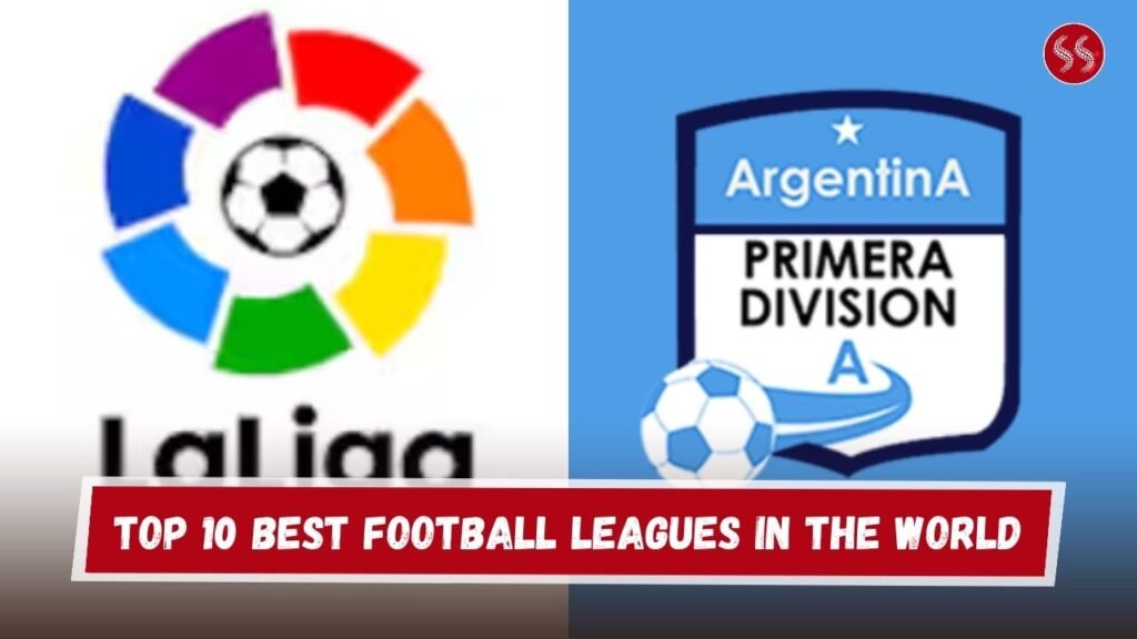 Top 10 Best Football Leagues In The World