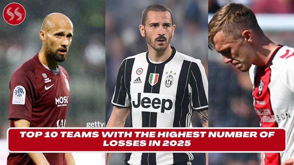 Top 10 Teams With The Highest Number Of Losses In 2025