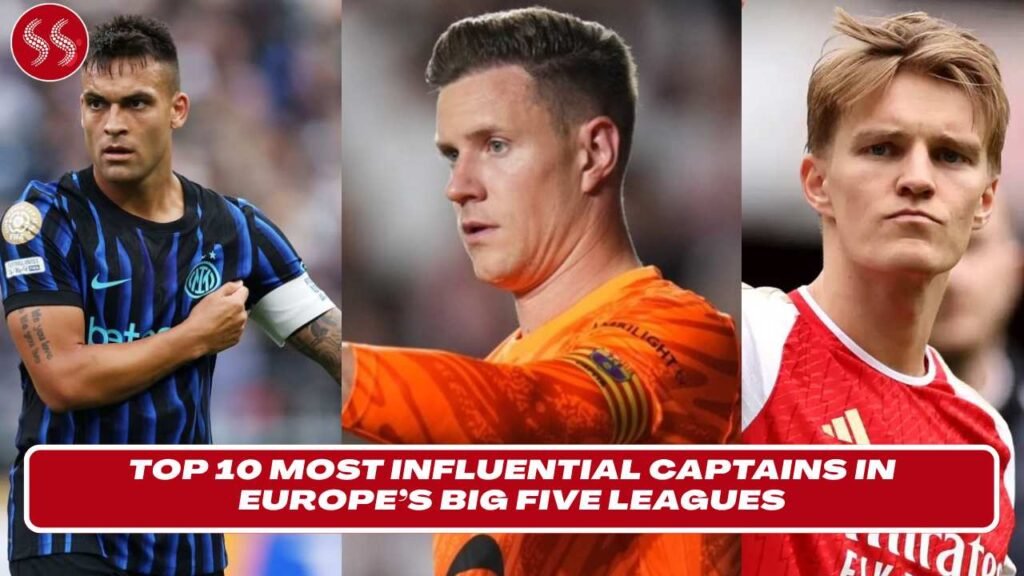 Top 10 Most Influential Captains In Europe’s Big Five Leagues